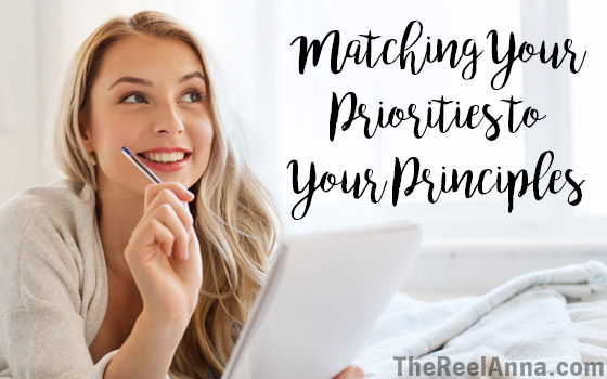 Matching Your Priorities to Your Principles - The Reel Anna