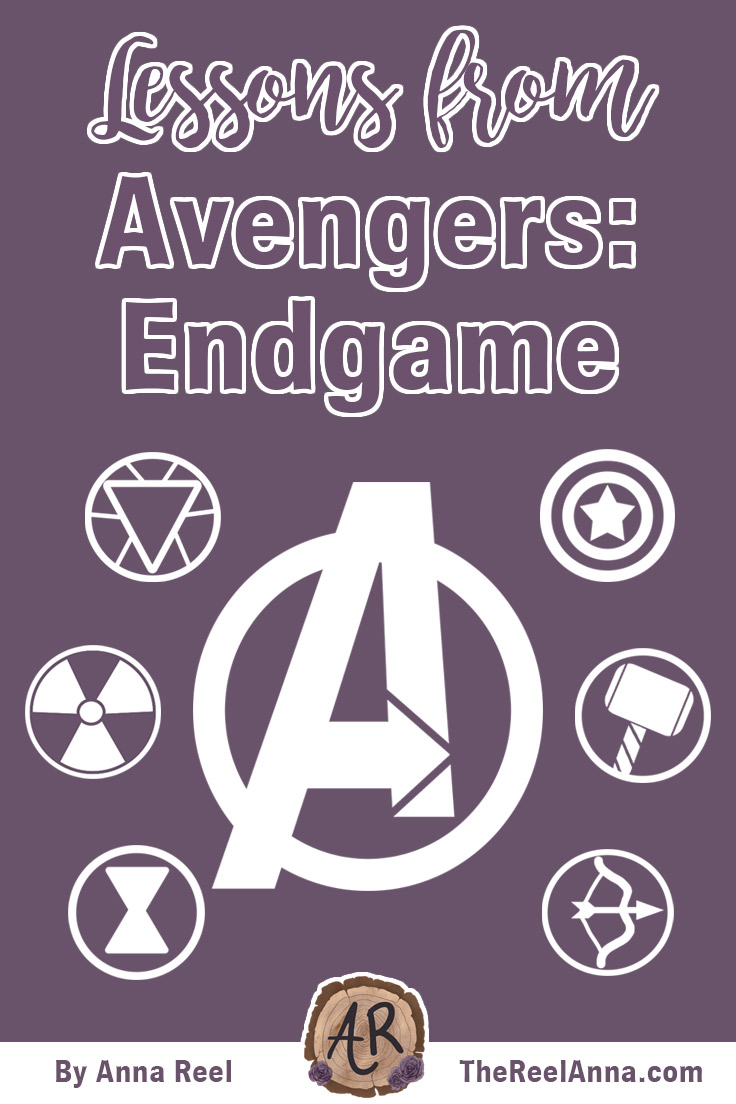 Lessons from Avengers: Endgame - The Reel Anna