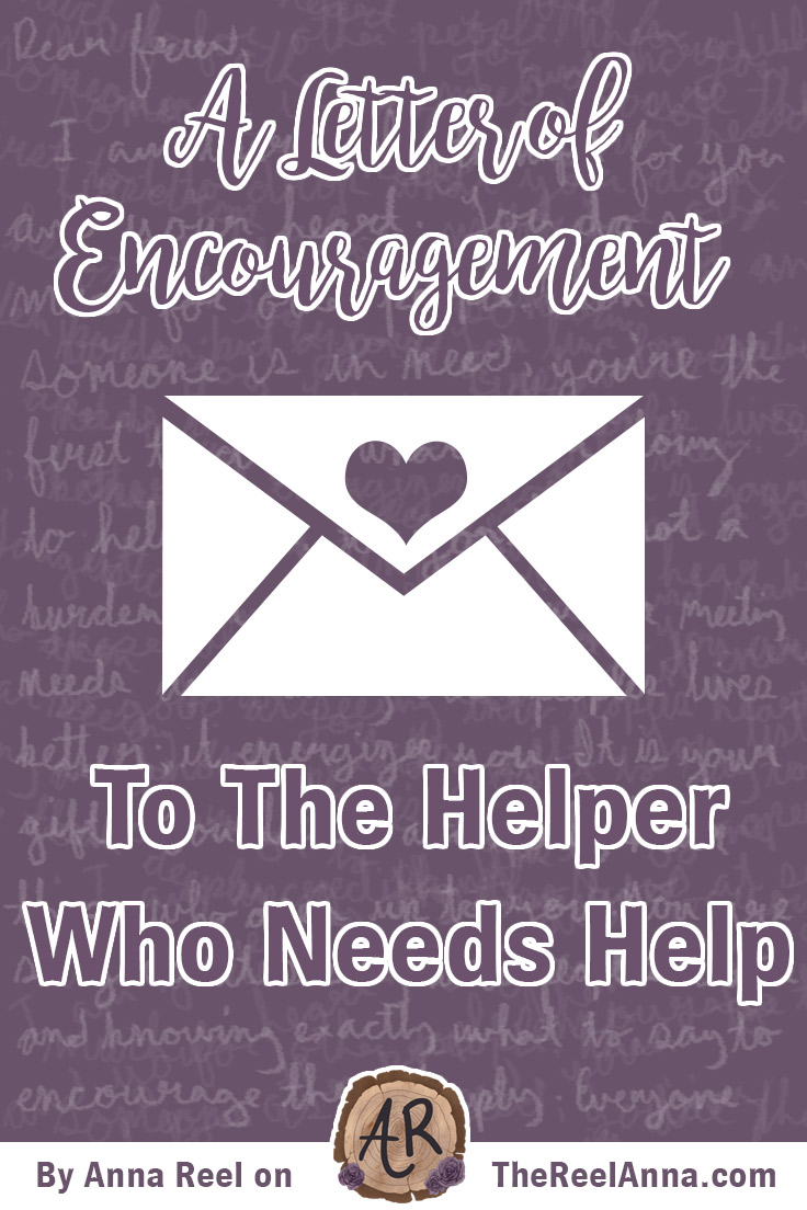 To The Helper Who Needs Help - The Reel Anna