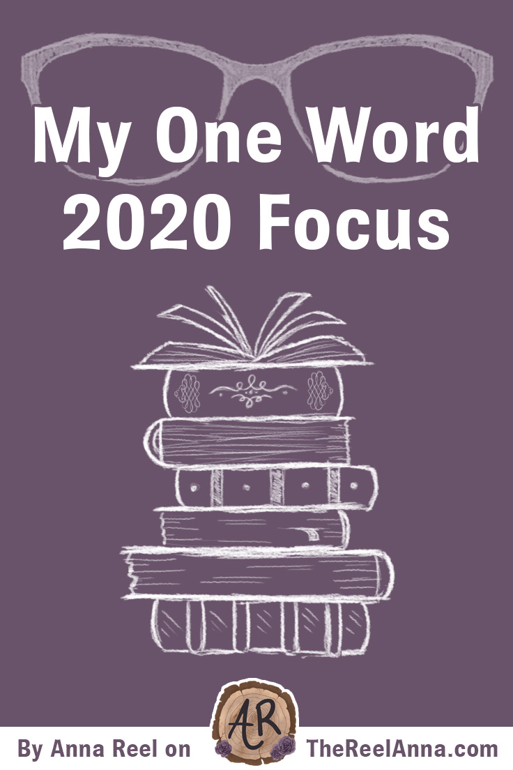 My One Word Focus for 2020 - The Reel Anna